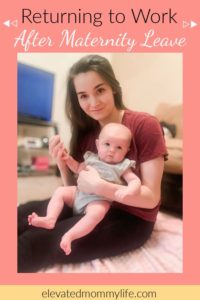 Returning to Work After Maternity Leave - Elevated Mommy Life
